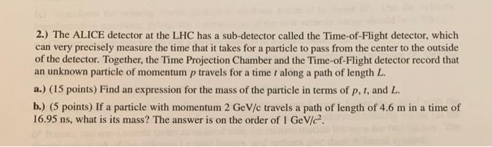 Solved 2.) The ALICE detector at the LHC has a sub-detector | Chegg.com