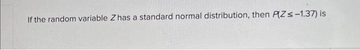 Solved If the random variable Z has a standard normal | Chegg.com