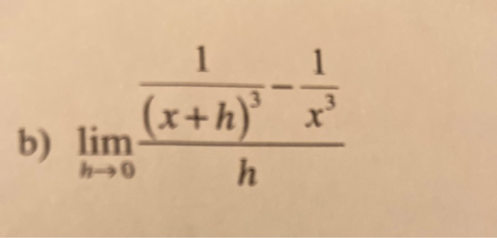 Solved 1 1 b) lim (x+h)'r h | Chegg.com