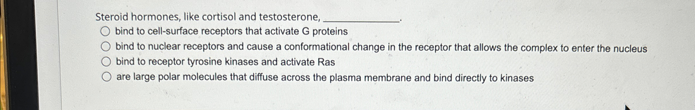 Solved Steroid hormones, like cortisol and testosteronebind | Chegg.com