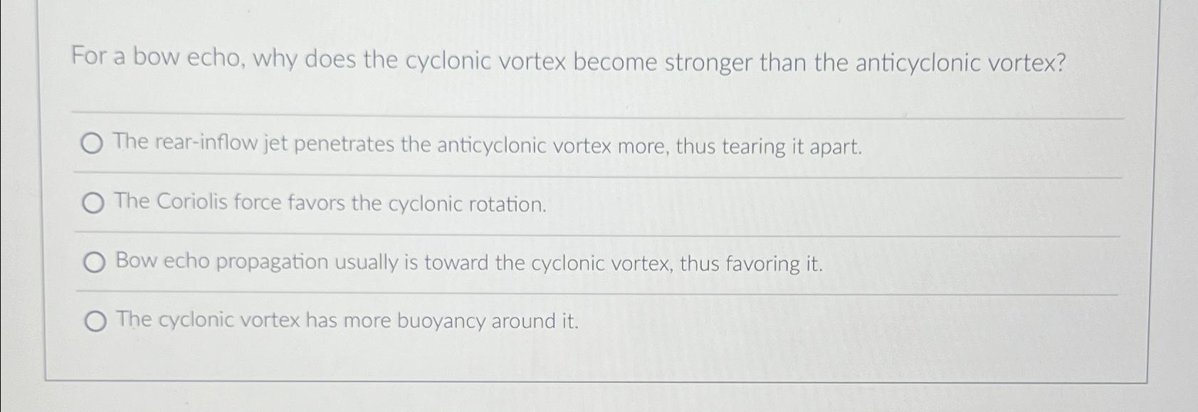 Solved For a bow echo, why does the cyclonic vortex become | Chegg.com