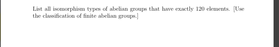 Solved List all isomorphism types of abelian groups that | Chegg.com