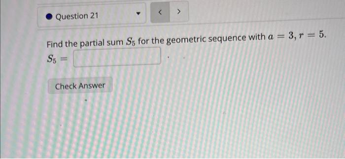 Solved find the partial sum S5 for the geometric sequence | Chegg.com