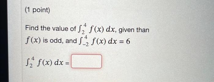Solved Find the value of ∫24f(x)dx, given than f(x) is odd, | Chegg.com