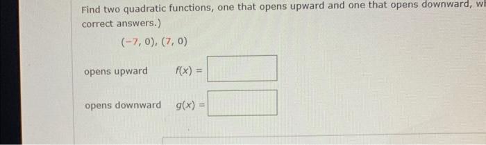 Find two quadratic functions, one that opens upward | Chegg.com