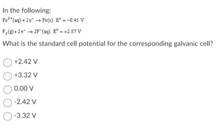 Solved In the following: Fe2+(aq)+2e−→Fe(s)E∘=−0.45 V F2( | Chegg.com