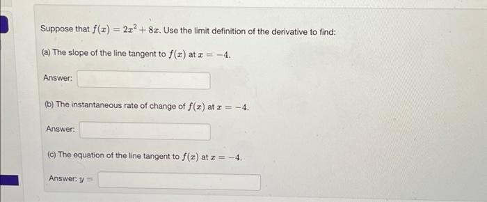 Solved Suppose that f(x)=2x2+8x. Use the limit definition of | Chegg.com