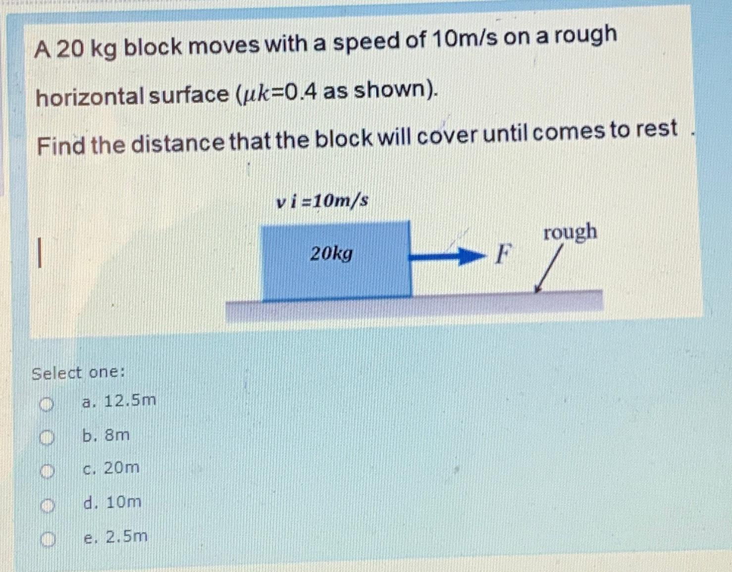 Solved A 20kg ﻿block moves with a speed of 10ms ﻿on a rough | Chegg.com