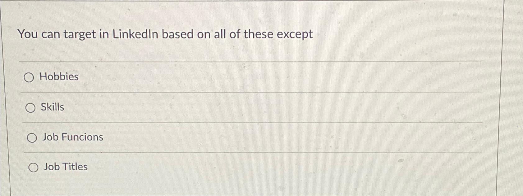 Solved You can target in Linkedln based on all of these | Chegg.com