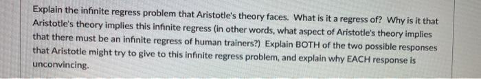 Solved Explain the infinite regress problem that Aristotle's | Chegg.com