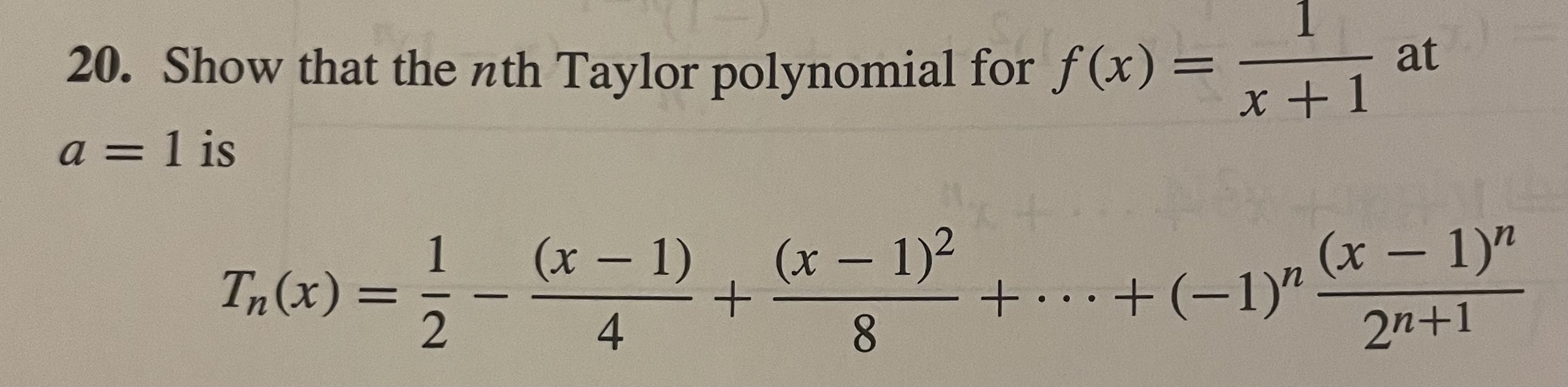 Solved Show that the nth Taylor polynomial for f(x)=1x+1 ﻿at | Chegg.com