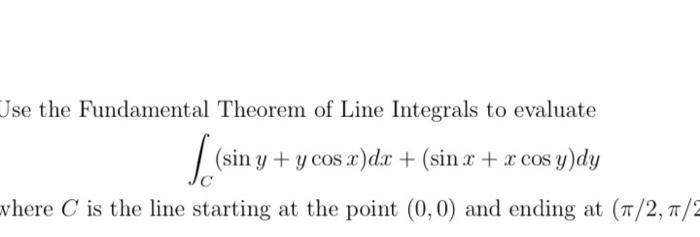 Solved Use the Fundamental Theorem of Line Integrals to | Chegg.com