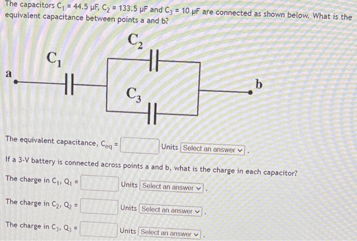 Solved The capacitors C1 = 44.5 pF, C2 = 133.5 uF and C3 = | Chegg.com