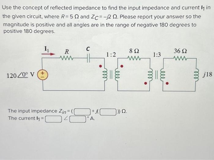 Solved Use the concept of reflected impedance to find the | Chegg.com