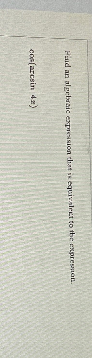 Solved Find an algebraic expression that is equivalent to | Chegg.com