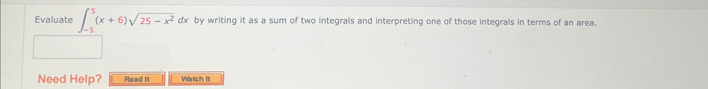 Solved Evaluate ∫-55(x+6)25-x22dx ﻿by writing it as a sum of | Chegg.com
