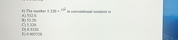 Solved 102 in conventional notation is 4) The number 5.320 x | Chegg.com