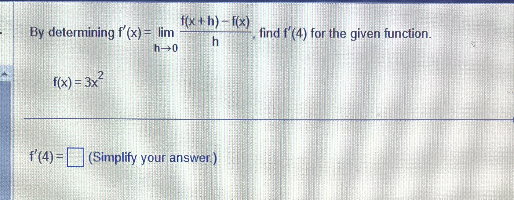 Solved By determining f'(x)=limh→0f(x+h)-f(x)h, ﻿find f'(4) | Chegg.com