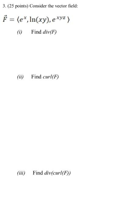 Solved 3. (25 points) Consider the vector field: | Chegg.com