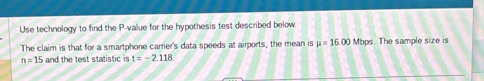 Solved Use technology to find the P-value for the hypothesis | Chegg.com
