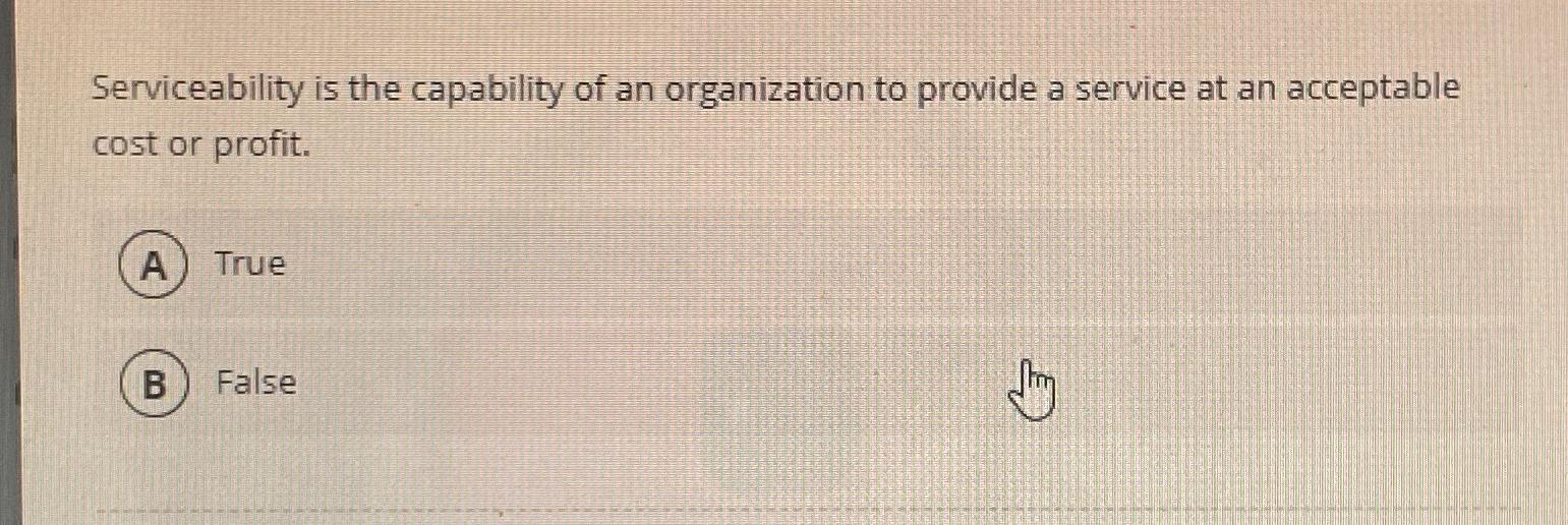 Solved Serviceability is the capability of an organization | Chegg.com