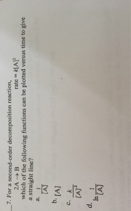 Solved 7. For a second-order decomposition reaction, 2A → B | Chegg.com