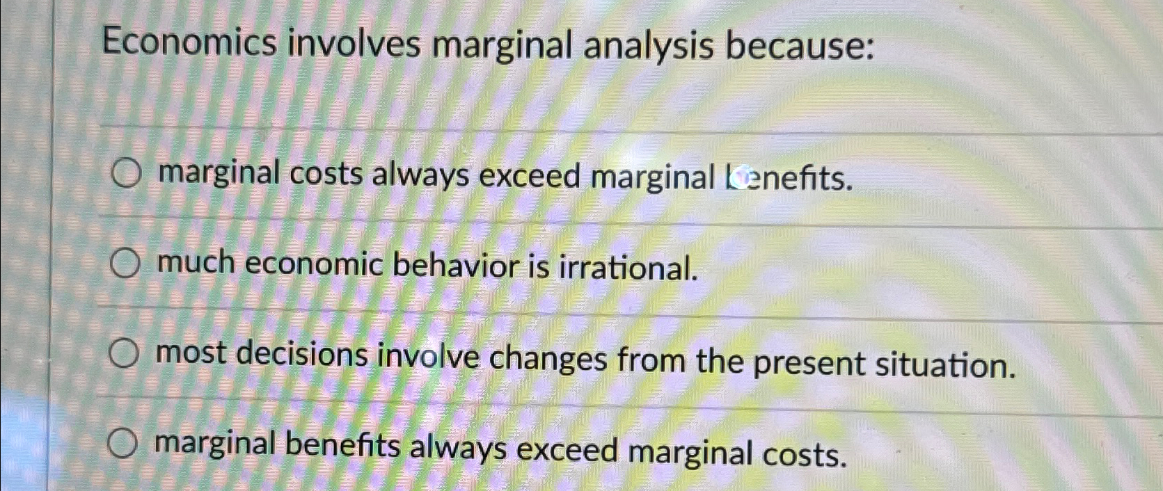 Solved Economics involves marginal analysis because:marginal | Chegg.com