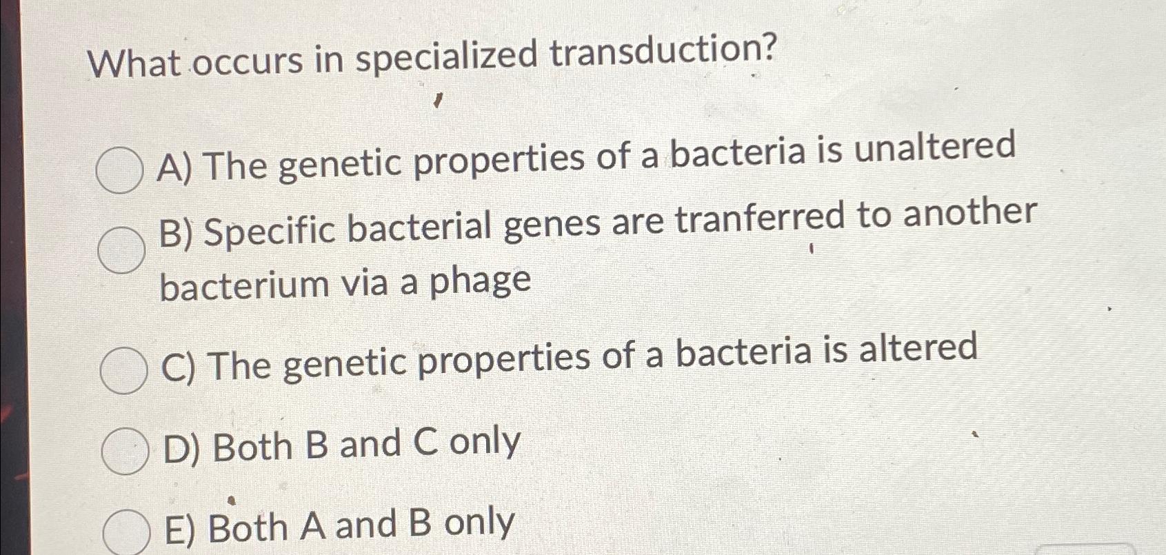 Solved What occurs in specialized transduction?A) ﻿The | Chegg.com