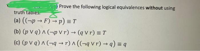 Solved Prove the following logical equivalences without | Chegg.com