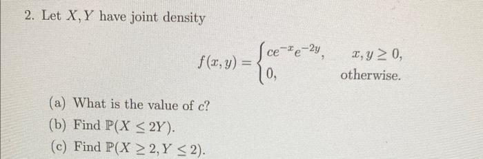 Solved 2. Let X,Y have joint density | Chegg.com