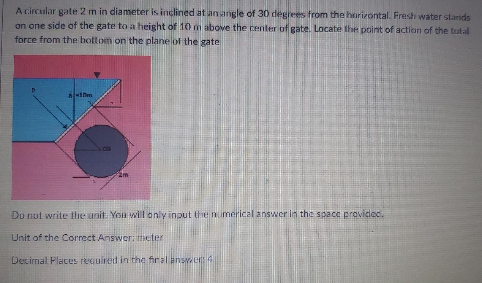 Solved A circular gate 2 m in diameter is inclined at an | Chegg.com