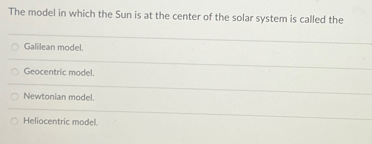 Solved The model in which the Sun is at the center of the | Chegg.com