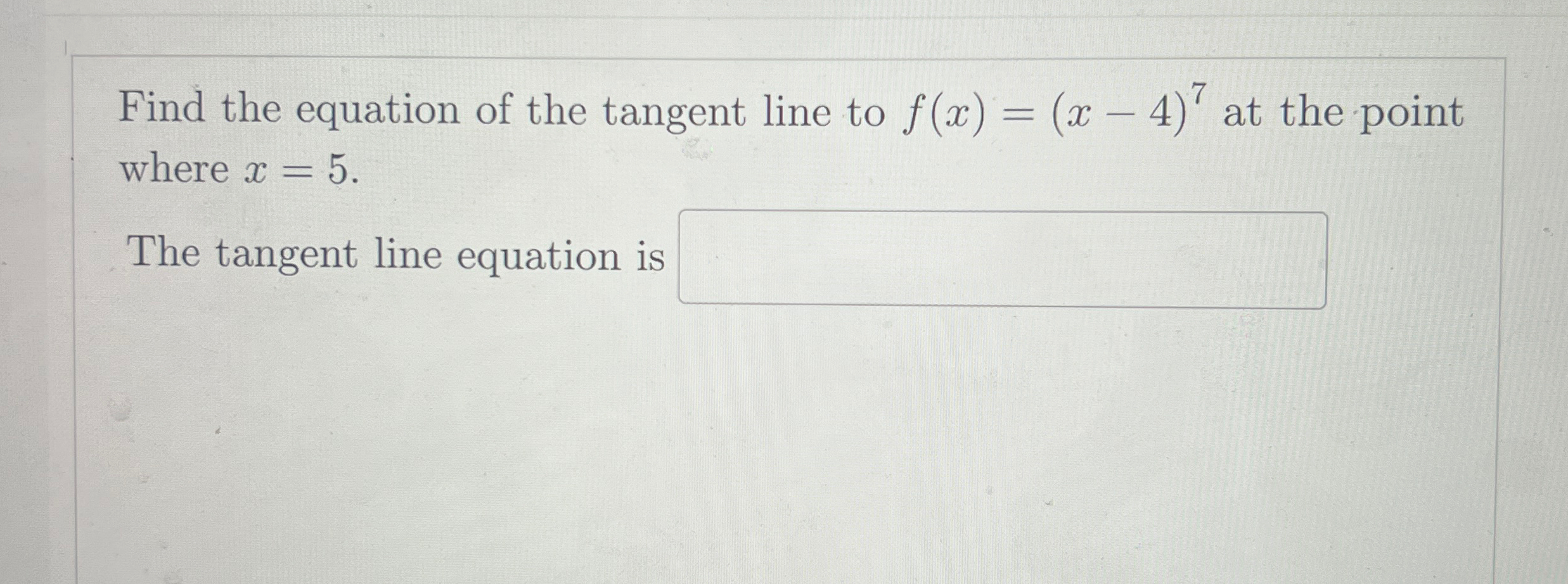 Solved Find the equation of the tangent line to f(x)=(x-4)7 | Chegg.com