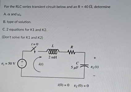 Solved For the RLC series transient circuit below and an | Chegg.com