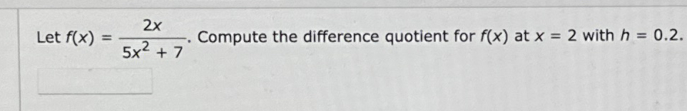 Solved Let f(x)=2x5x2+7. ﻿Compute the difference quotient | Chegg.com