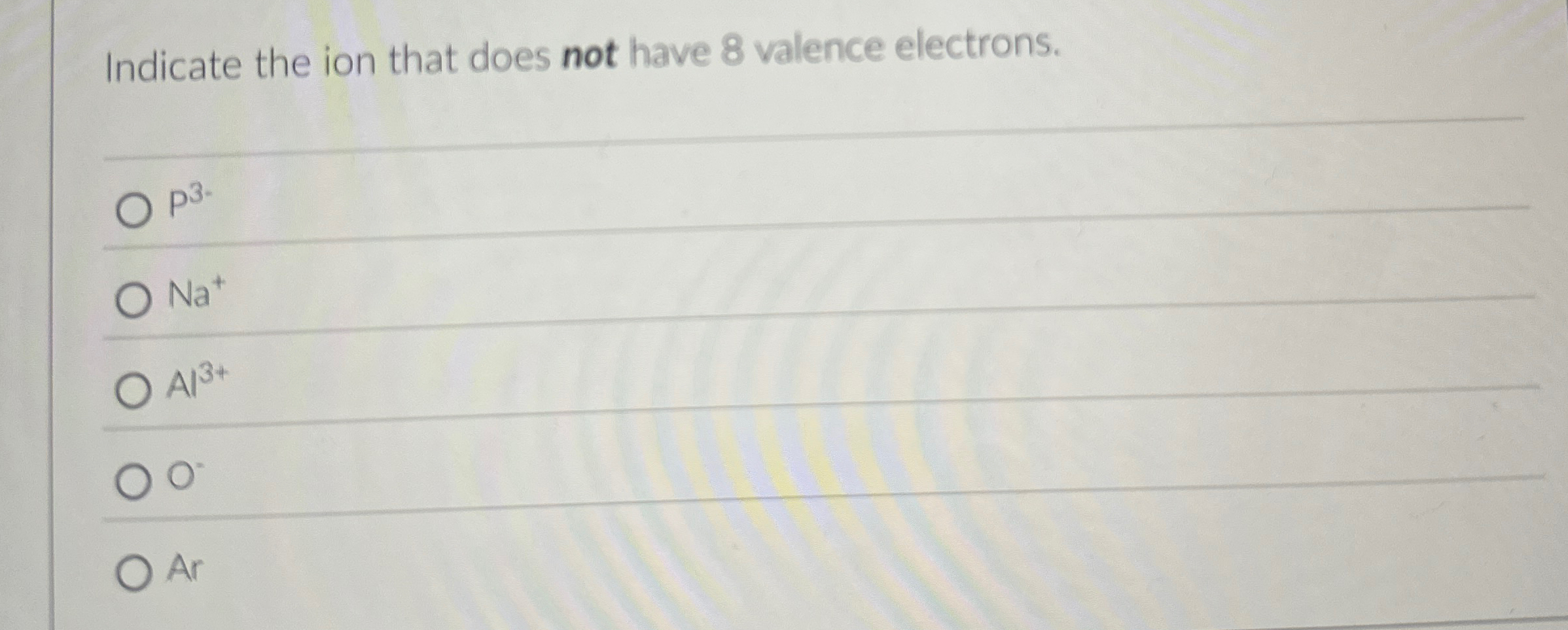 Solved Indicate the ion that does not have 8 ﻿valence | Chegg.com