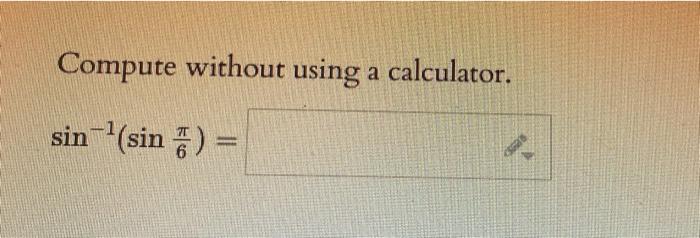 Solved Compute without using a calculator. a sin (sin 5) = | Chegg.com
