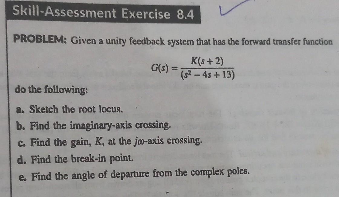 Solved PROBLEM: Given a unity feedback system that has the | Chegg.com Solved PROBLEM: Given a unity feedback system that has the | Chegg.com
