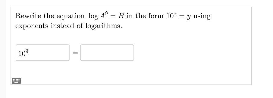Solved Rewrite the equation logA9=B ﻿in the form 10x=y | Chegg.com