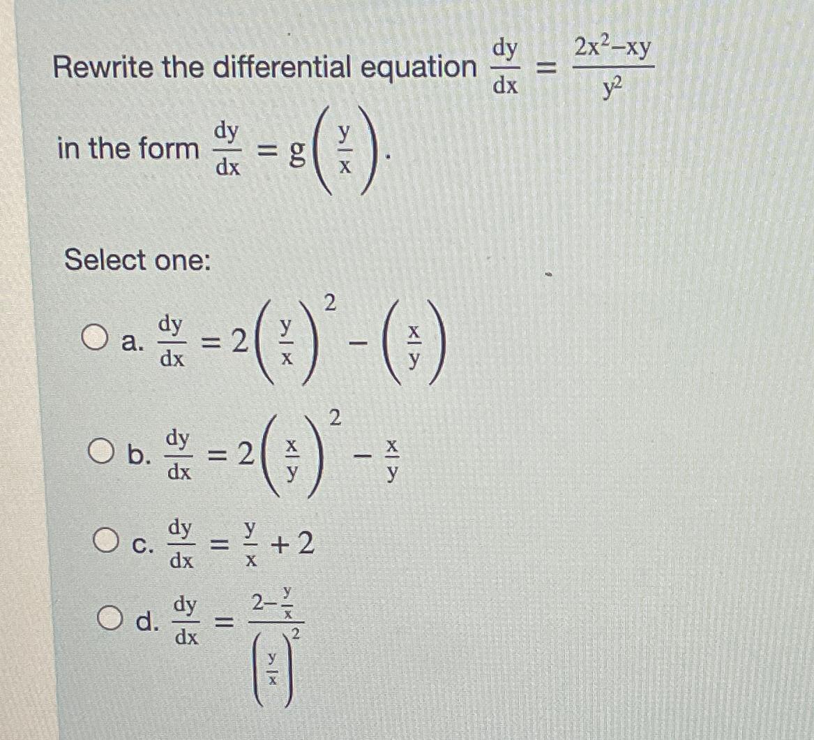 Solved Rewrite the differential equation dydx=2x2-xyy2 ﻿in | Chegg.com