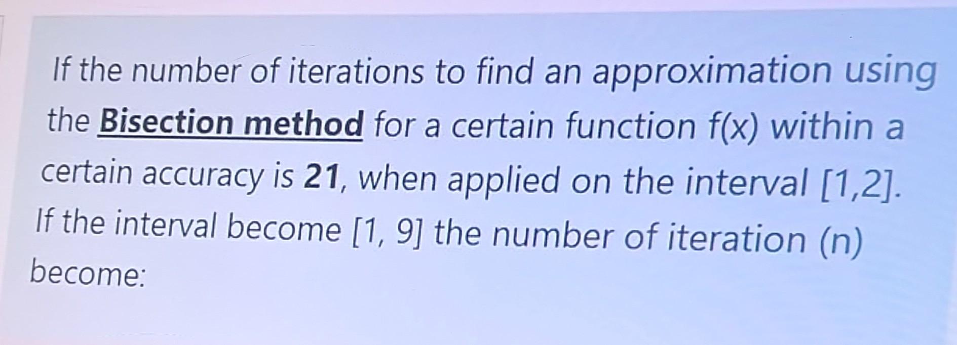 Solved If The Number Of Iterations To Find An Approximation