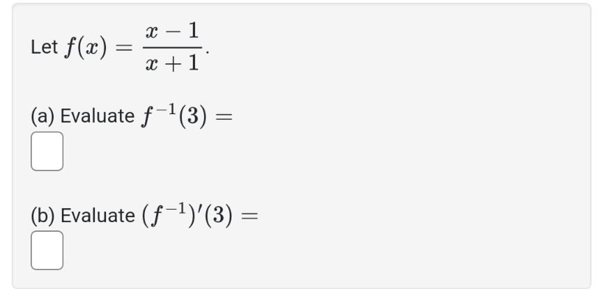 Solved Let f(x)=x+1x−1. (a) Evaluate f−1(3)= (b) Evaluate | Chegg.com