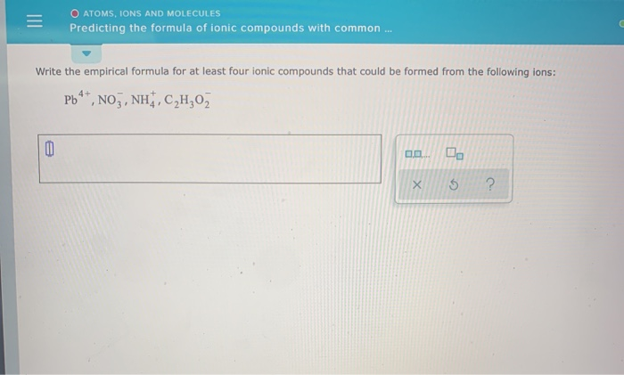 Solved O ATOMS, IONS AND MOLECULES Predicting the formula of | Chegg.com