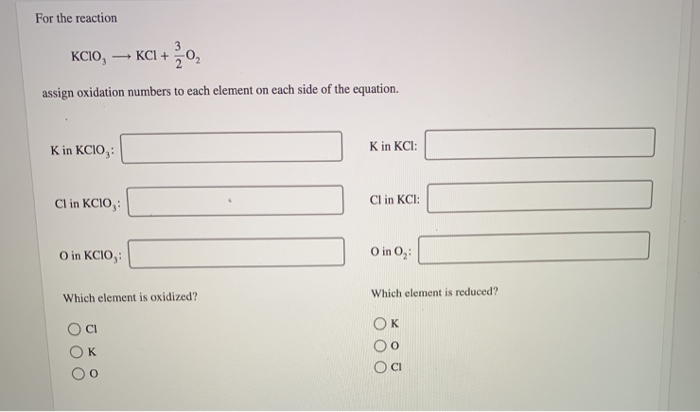 Solved For the reaction 3 KCIO -KCI + 502 assign oxidation | Chegg.com