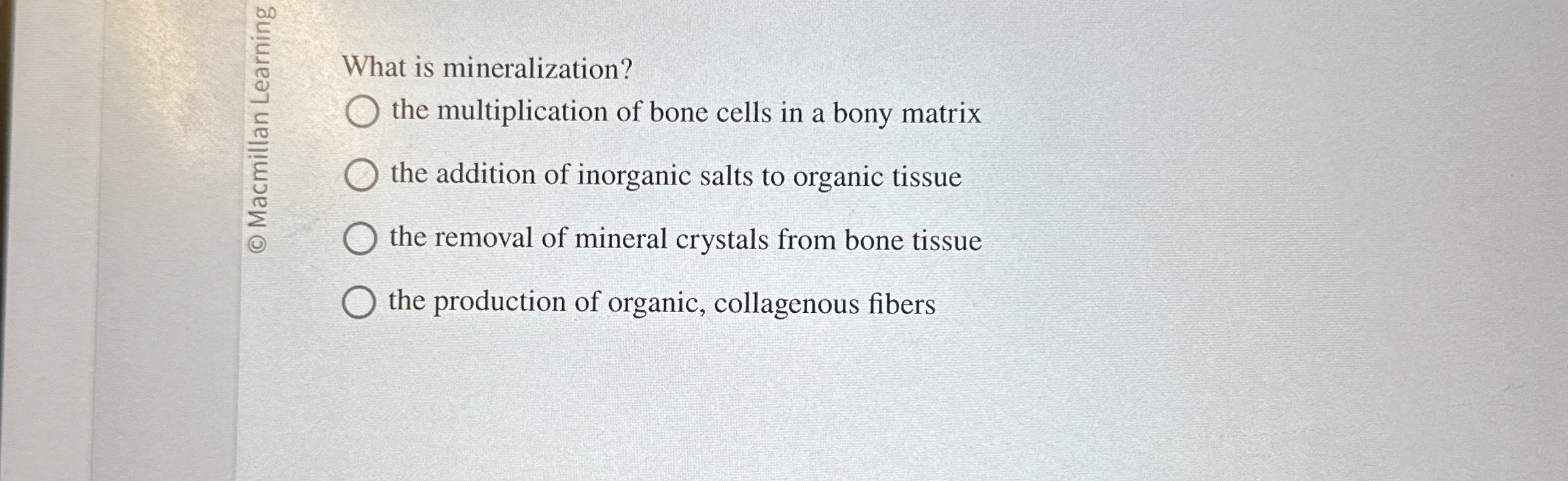 Solved What is mineralization?the multiplication of bone | Chegg.com