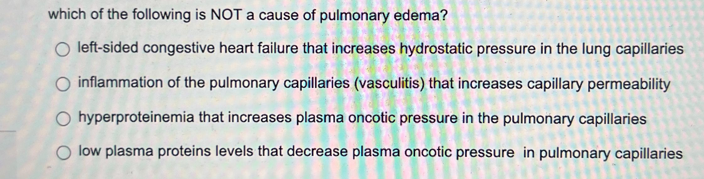 Solved which of the following is NOT a cause of pulmonary | Chegg.com