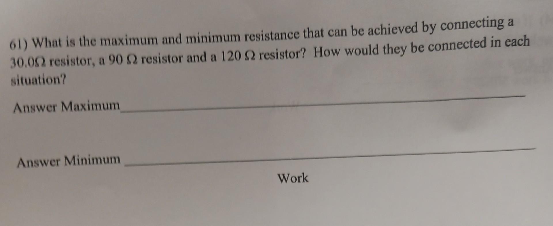Solved 61) What is the maximum and minimum resistance that | Chegg.com
