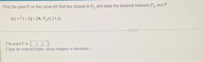 Solved Find the point P on the curve r(t) that lies closest | Chegg.com