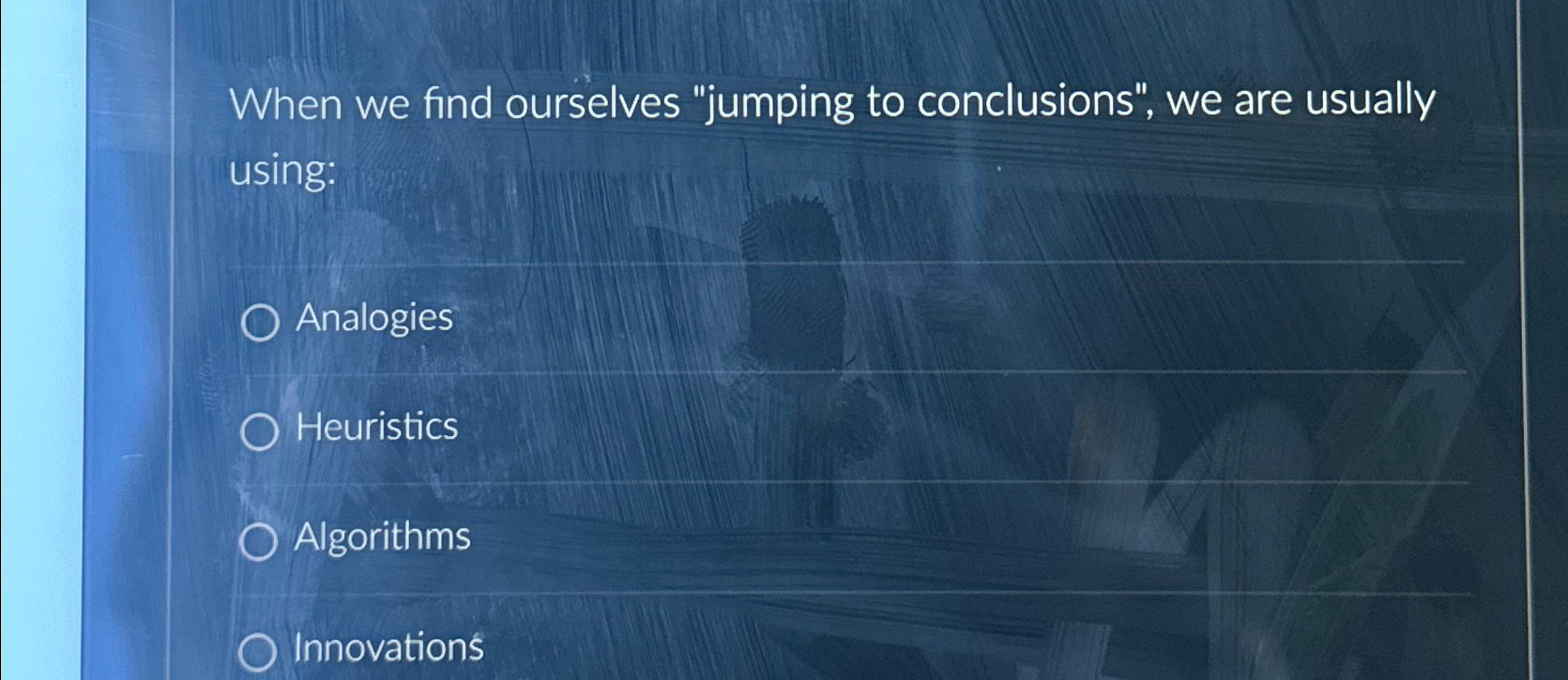 Solved When we find ourselves "jumping to conclusions", we | Chegg.com