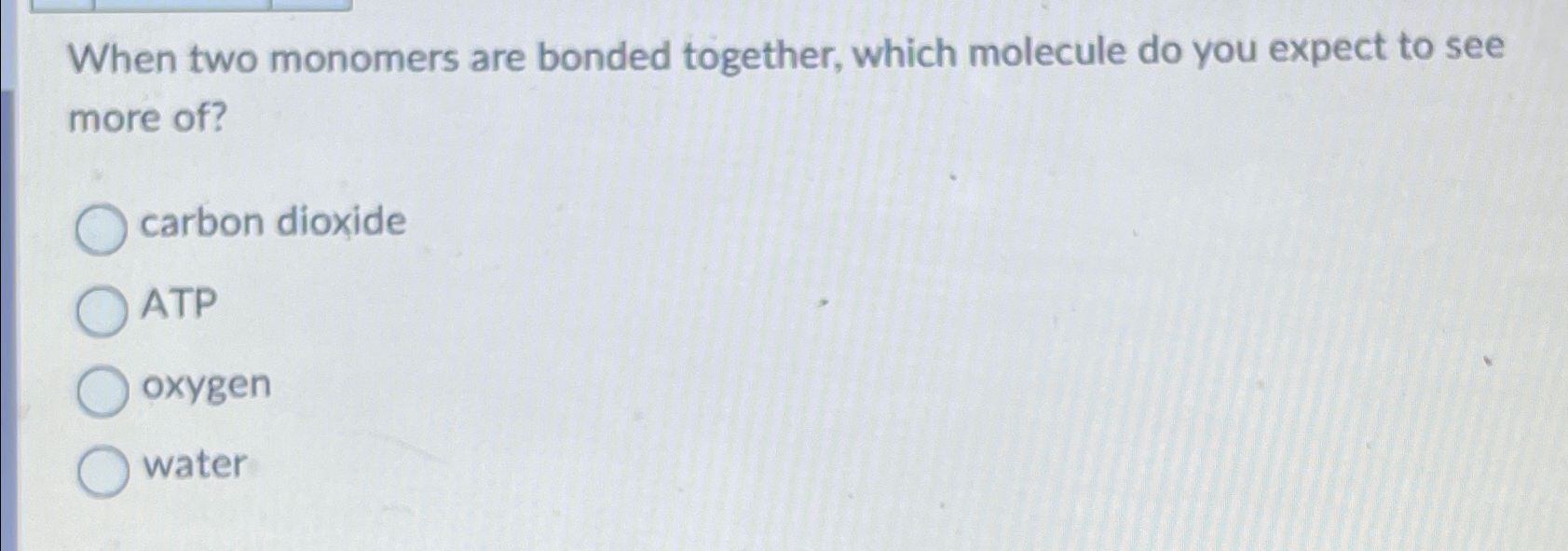 Solved When two monomers are bonded together, which molecule | Chegg.com